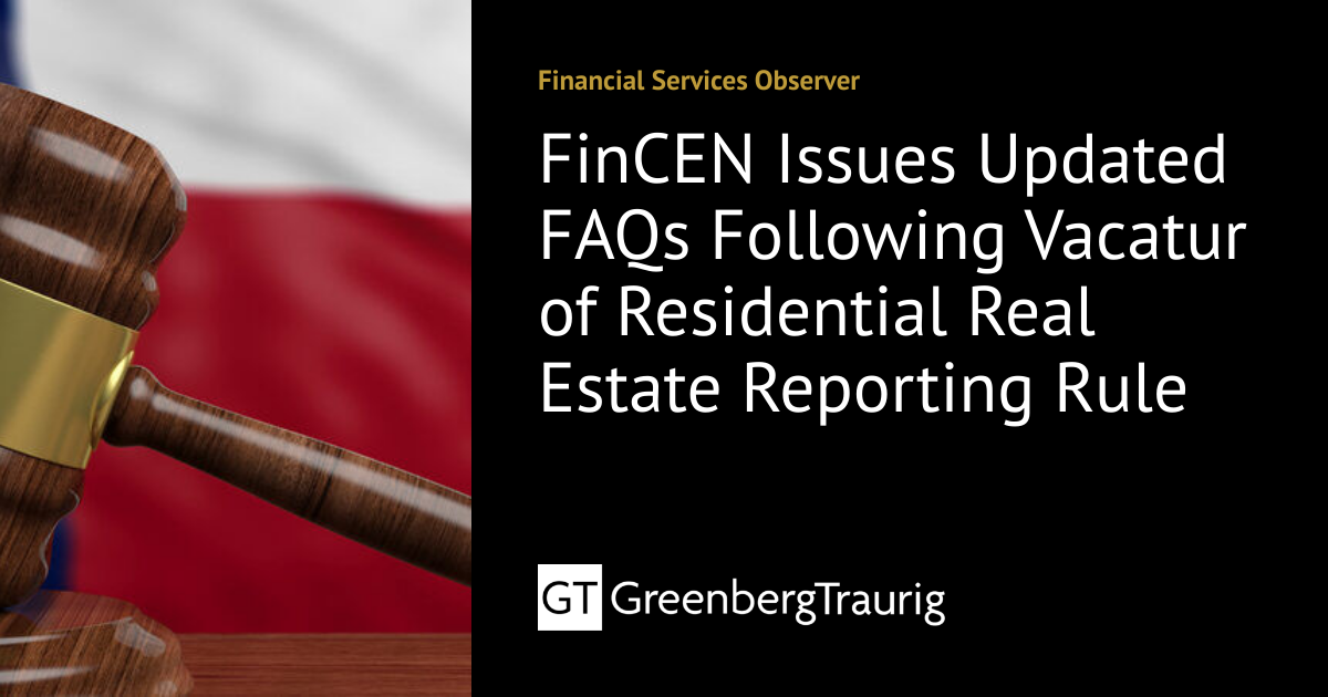 FinCEN Issues Updated FAQs Following Vacatur of Residential Real Estate ...
