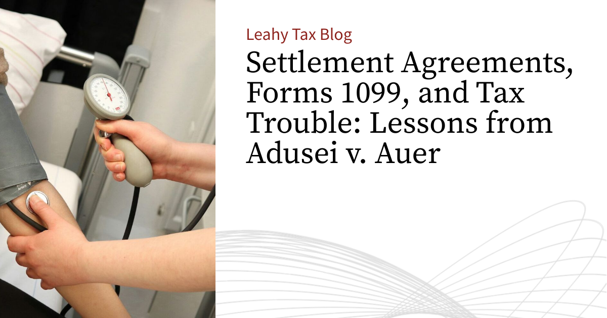 Settlement Agreements, Forms 1099, and Tax Trouble: Lessons from Adusei ...