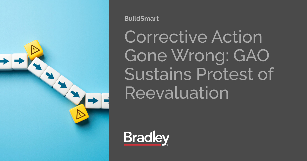 Corrective Action Gone Wrong: GAO Sustains Protest of Reevaluation ...