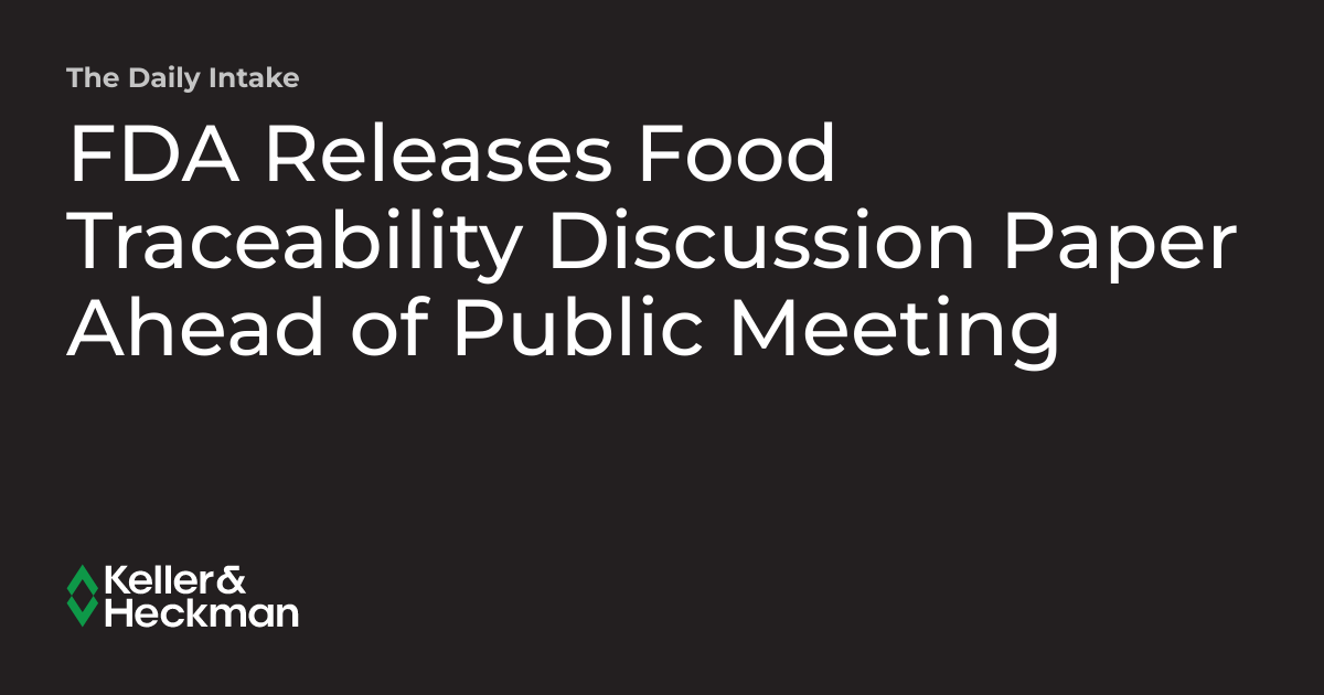 FDA Releases Food Traceability Discussion Paper Ahead of Public Meeting ...