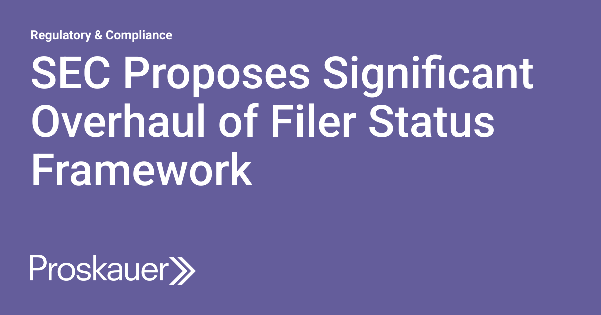SEC Proposes Significant Overhaul of Filer Status Framework ...