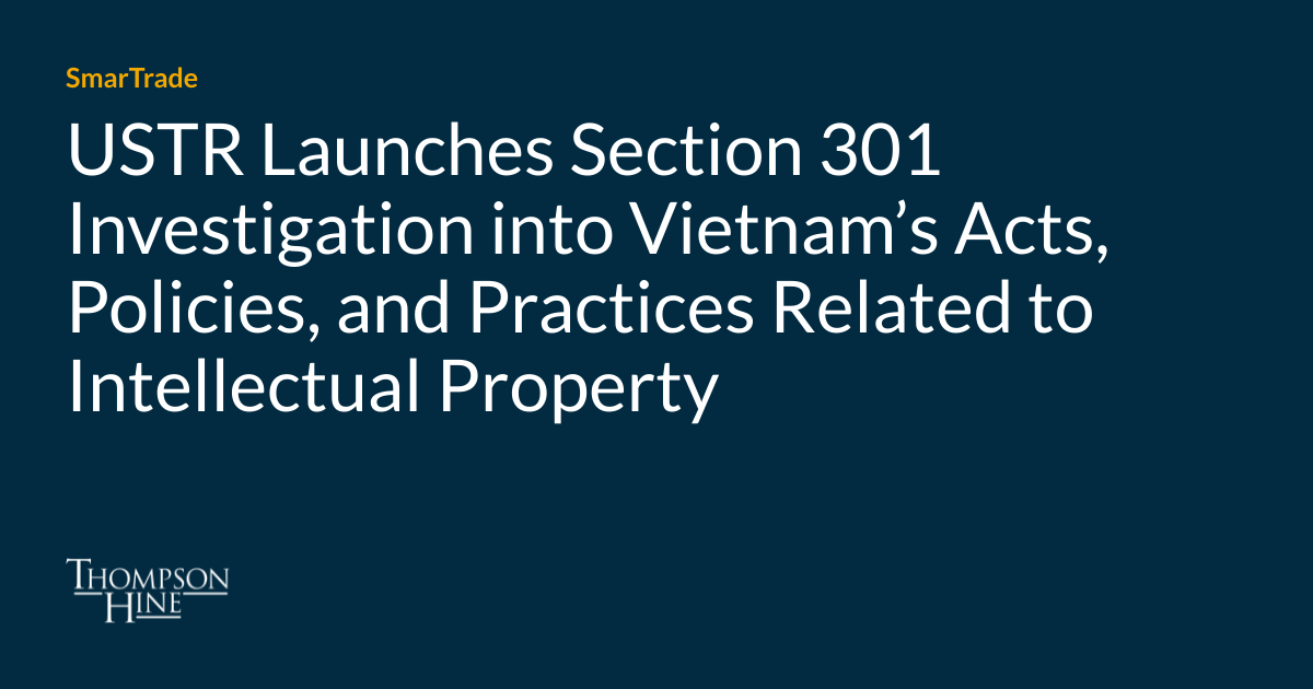 USTR Launches Section 301 Investigation into Vietnam’s Acts, Policies ...