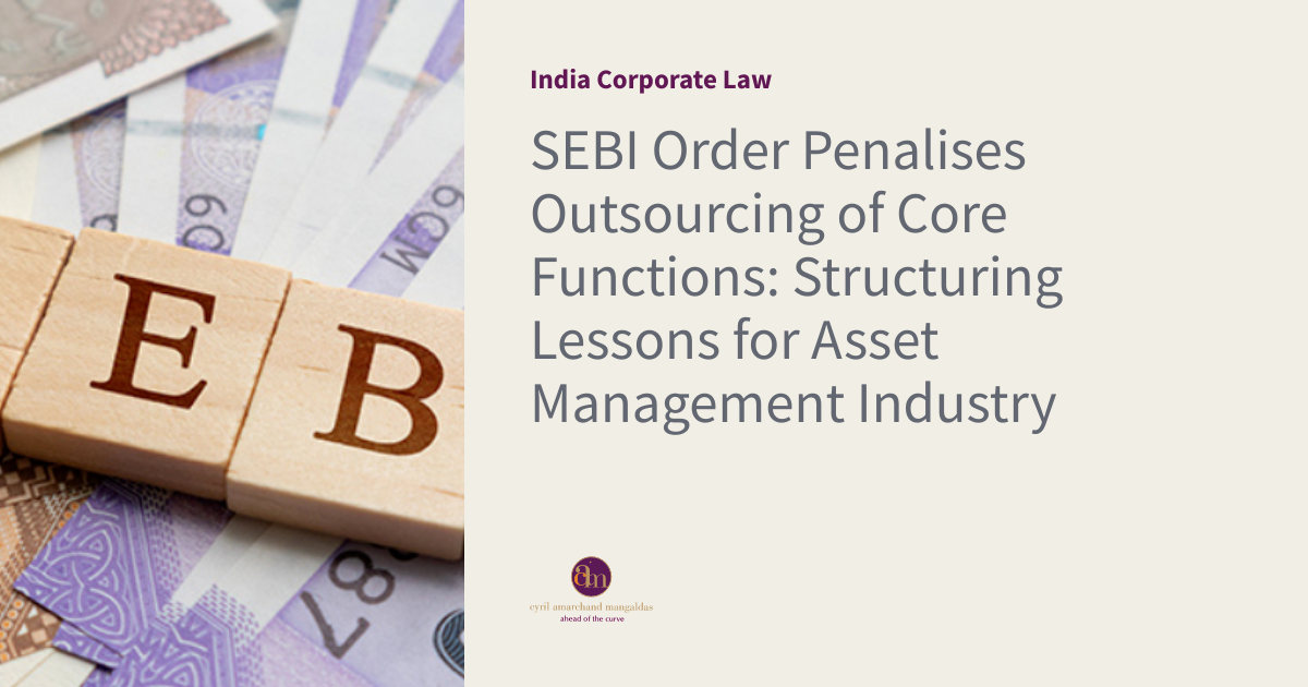 SEBI Order Penalises Outsourcing of Core Functions: Structuring Lessons ...