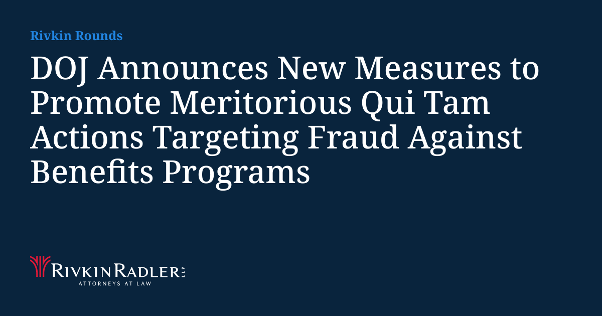 DOJ Announces New Measures to Promote Meritorious Qui Tam Actions ...