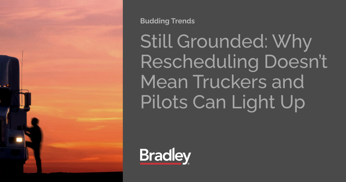 Still Grounded: Why Rescheduling Doesn’t Mean Truckers and Pilots Can ...