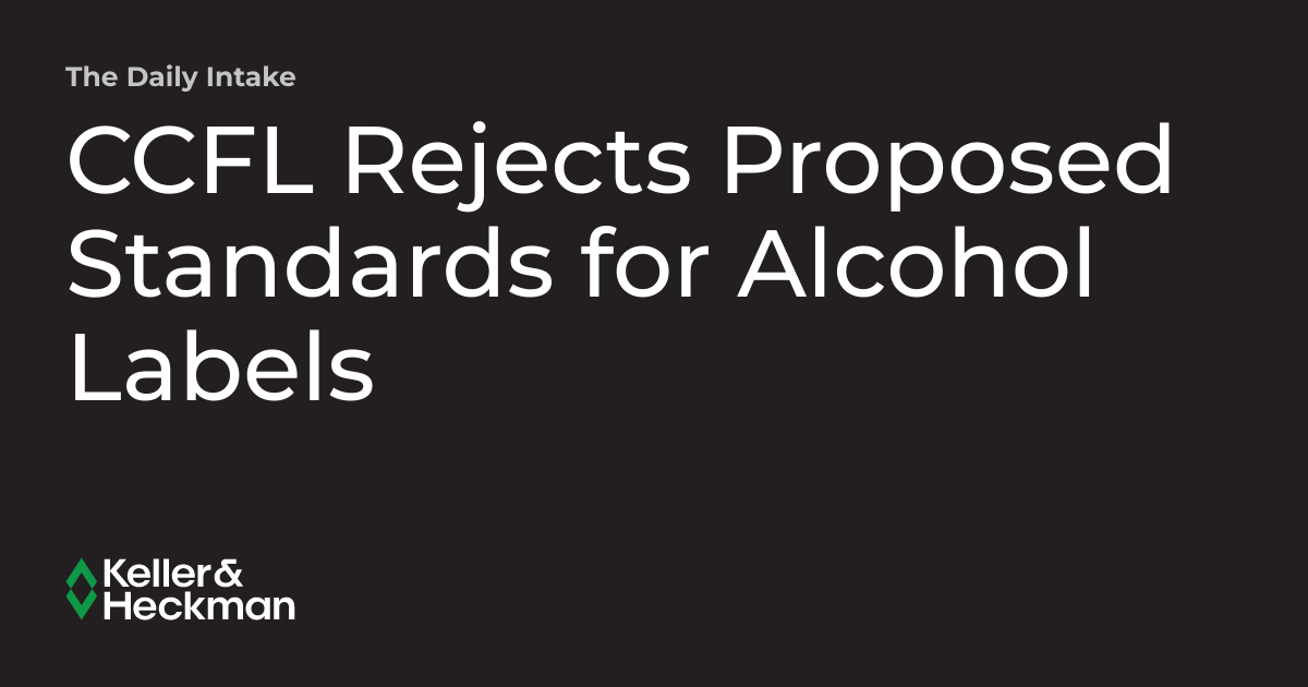 CCFL Rejects Proposed Standards for Alcohol Labels | The Daily Intake