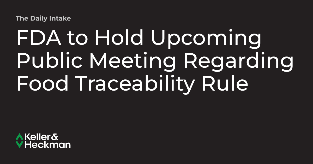 FDA to Hold Upcoming Public Meeting Regarding Food Traceability Rule ...