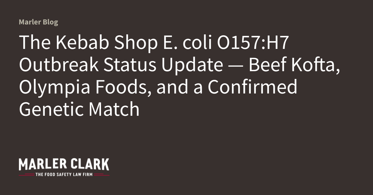 The Kebab Shop E. coli O157:H7 Outbreak Status Update — Beef Kofta ...