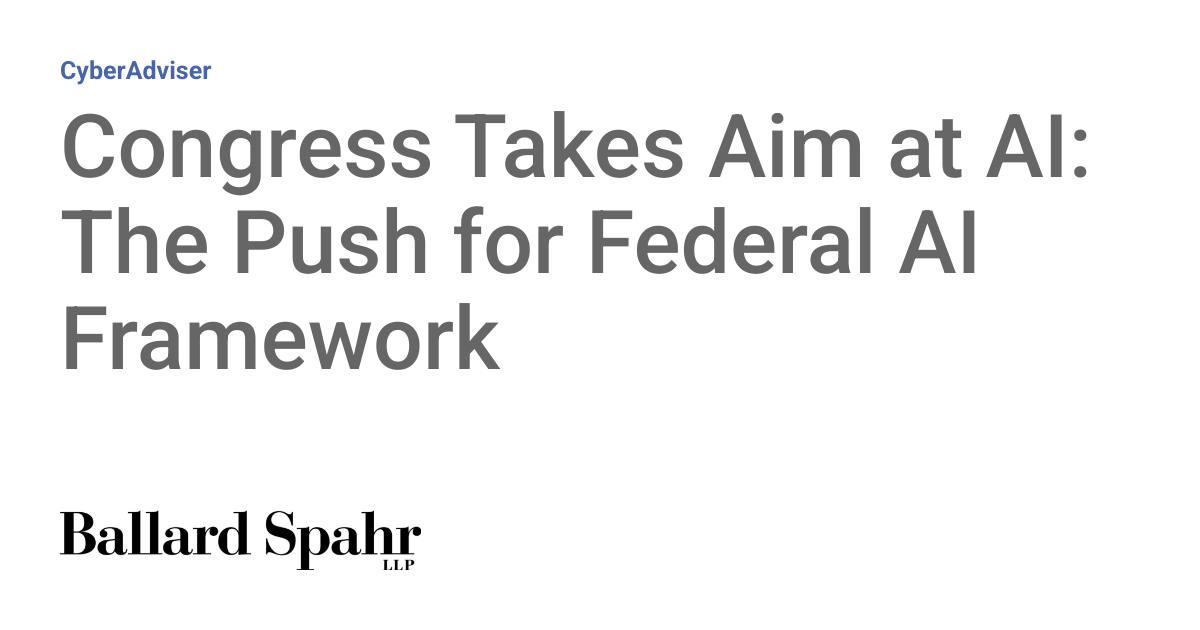 Congress Takes Aim at AI: The Push for Federal AI Framework | CyberAdviser