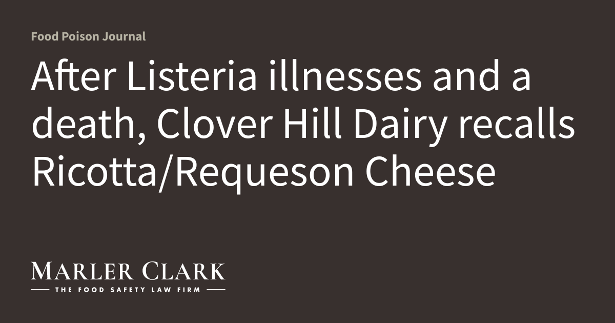 After Listeria illnesses and a death, Clover Hill Dairy recalls Ricotta ...
