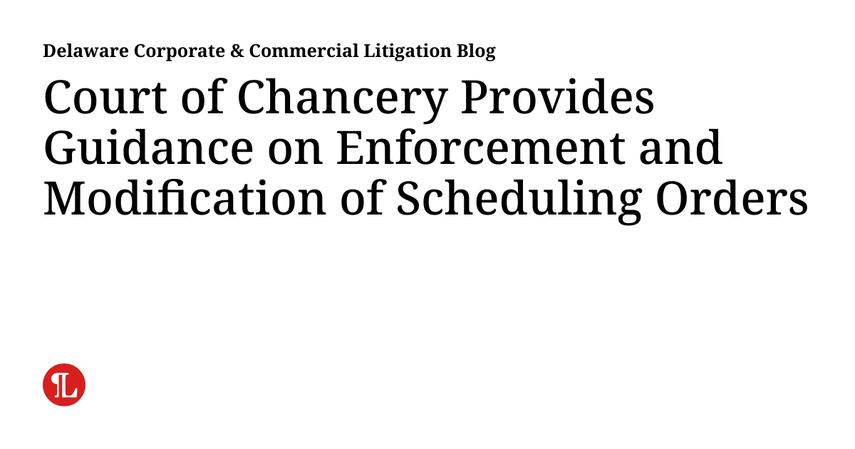 Court of Chancery Provides Guidance on Enforcement and Modification of ...