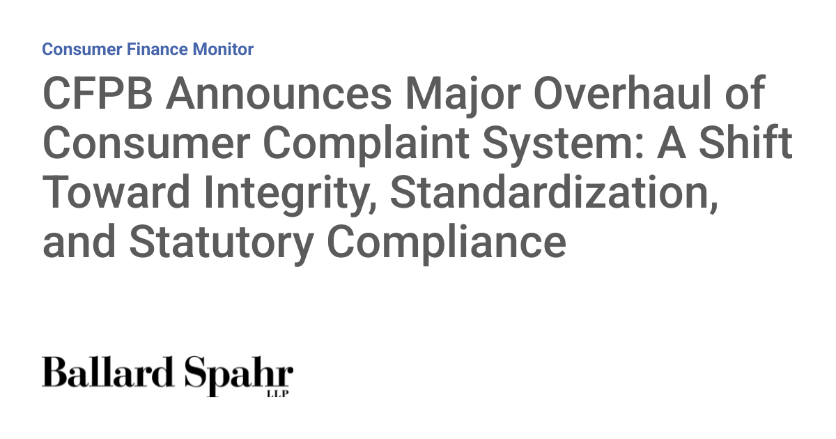CFPB Announces Major Overhaul of Consumer Complaint System: A Shift ...