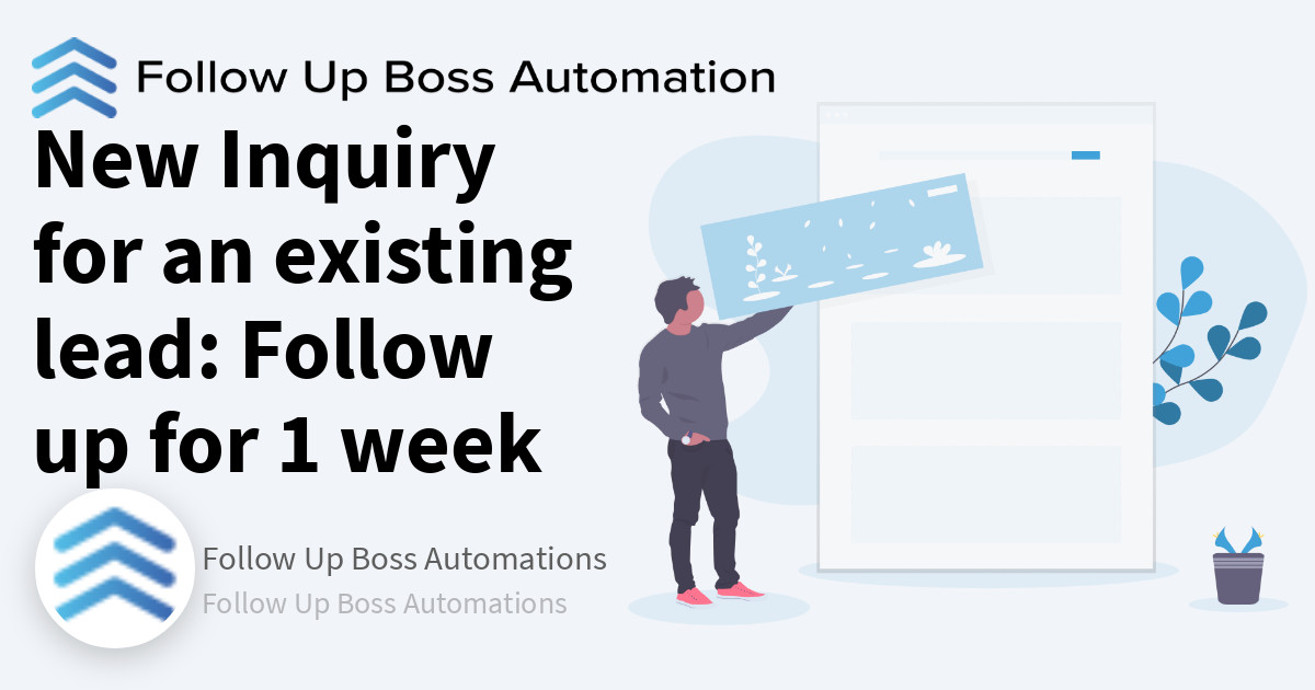 New Inquiry for an existing lead: Follow up for 1 week - Follow Up Boss