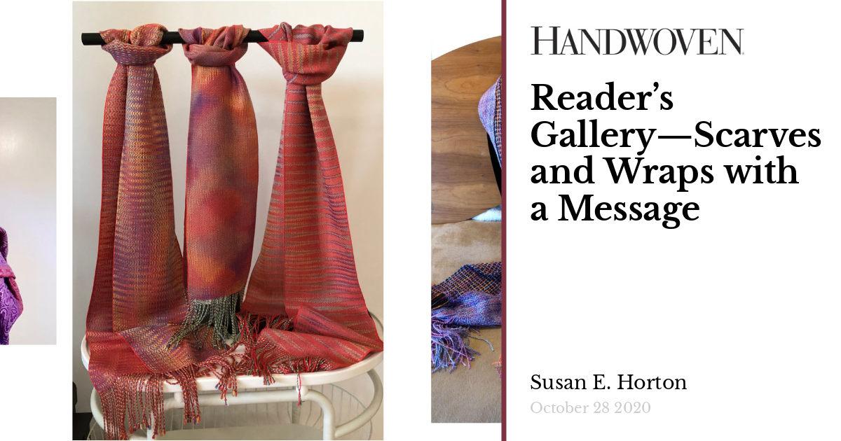 Reader’s Gallery—Scarves and Wraps with a Message | Handwoven